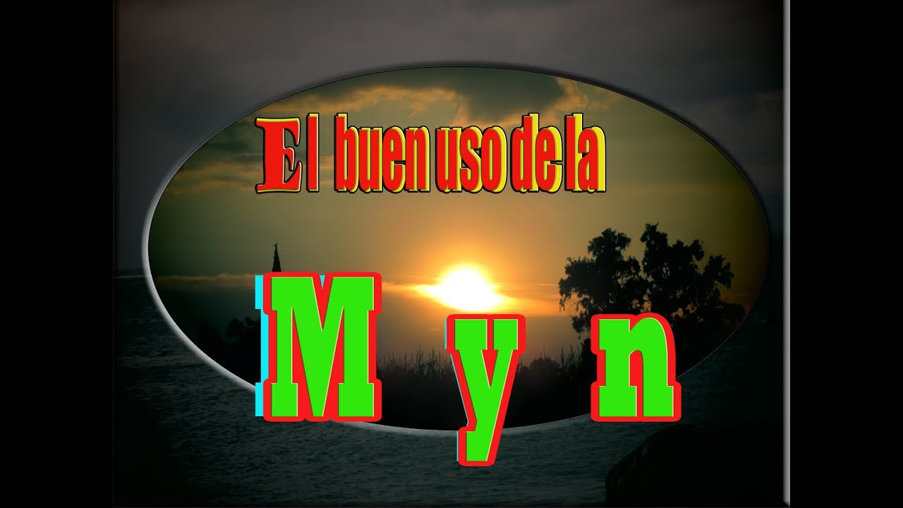 EL USO Y SONIDO DE LAS CONSONANTES ¨M¨ Y ¨N¨👉Ortografía fácil😊 - YouTube
