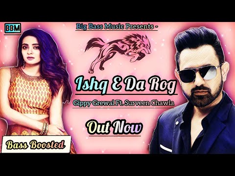 Ishq E Da Rog Bura - Gippy Grewal & Surveen Chawla || Bass Boosted || Latest Punjabi Song 2021|| BBM
