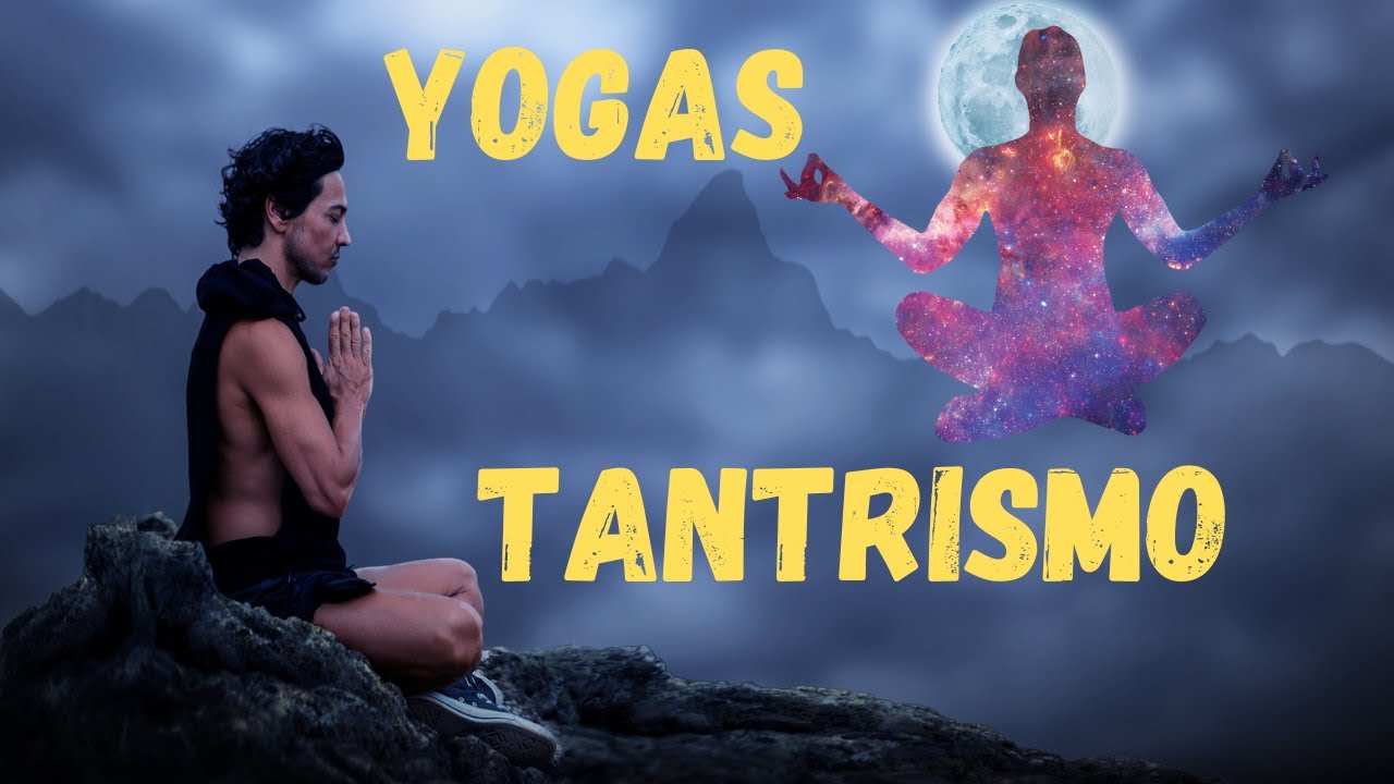 Los Yogas y el Tantrismo - YouTube