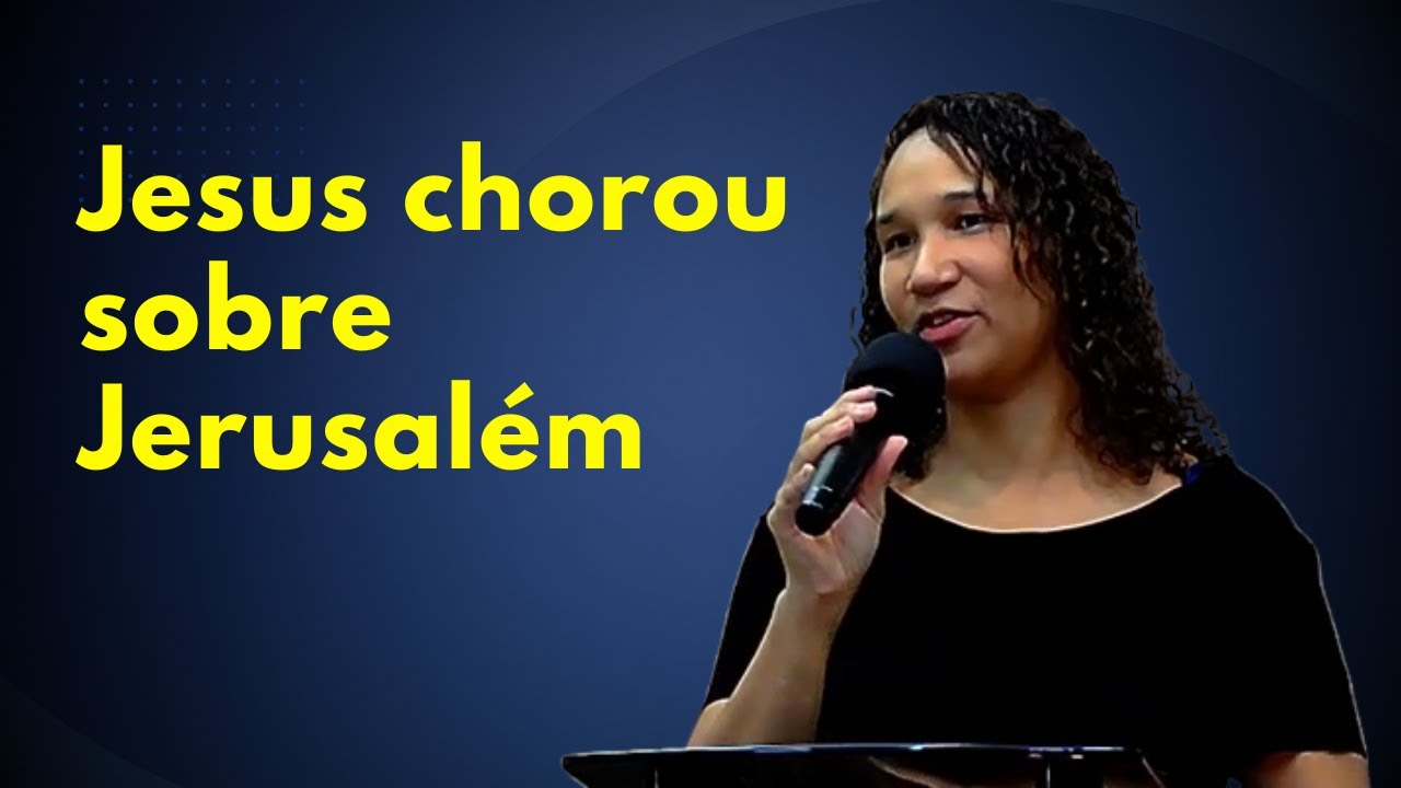 Jesus chorou sobre Jerusalém - Danielle Silva - YouTube