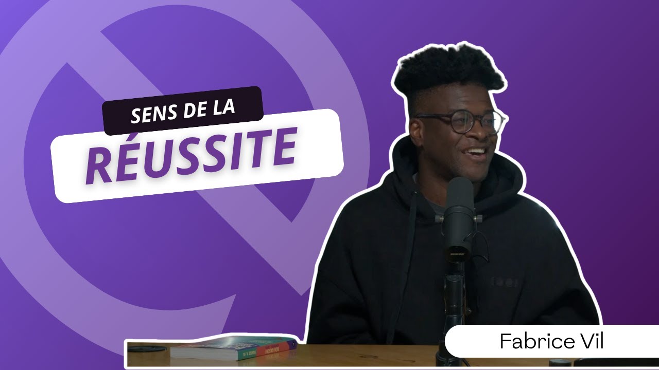 REDÉFINIR LA RÉUSSITE (avec Fabrice Vil) | Épisode #8 - YouTube