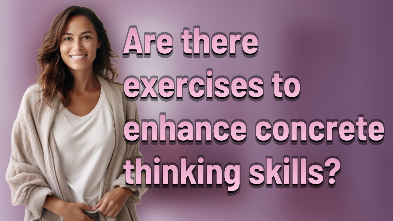 Are there exercises to enhance concrete thinking skills? - YouTube