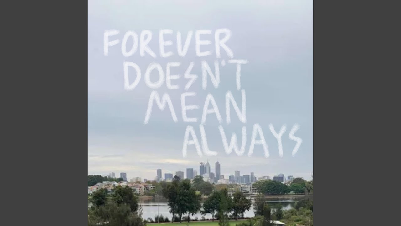 forever doesn't mean always - YouTube
