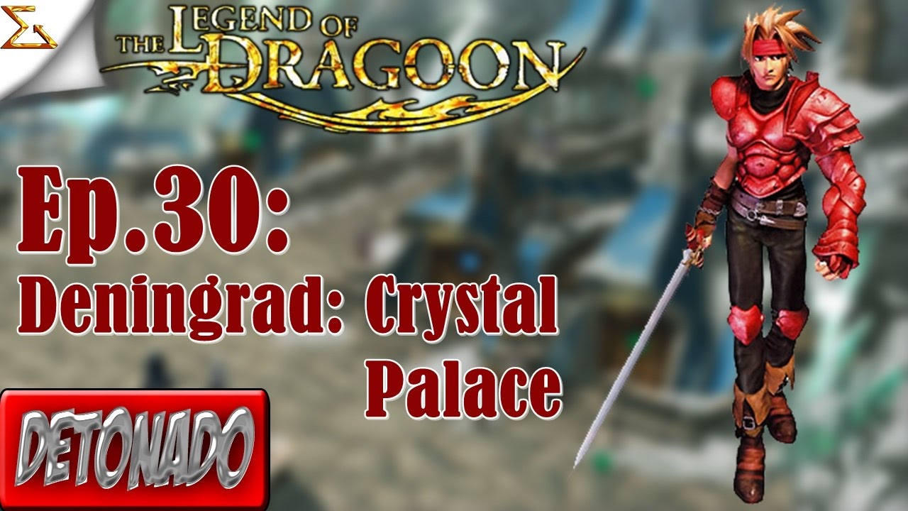 Detonado The Legend of Dragoon - Ep.30 - Deningrad: Crystal Palace ...