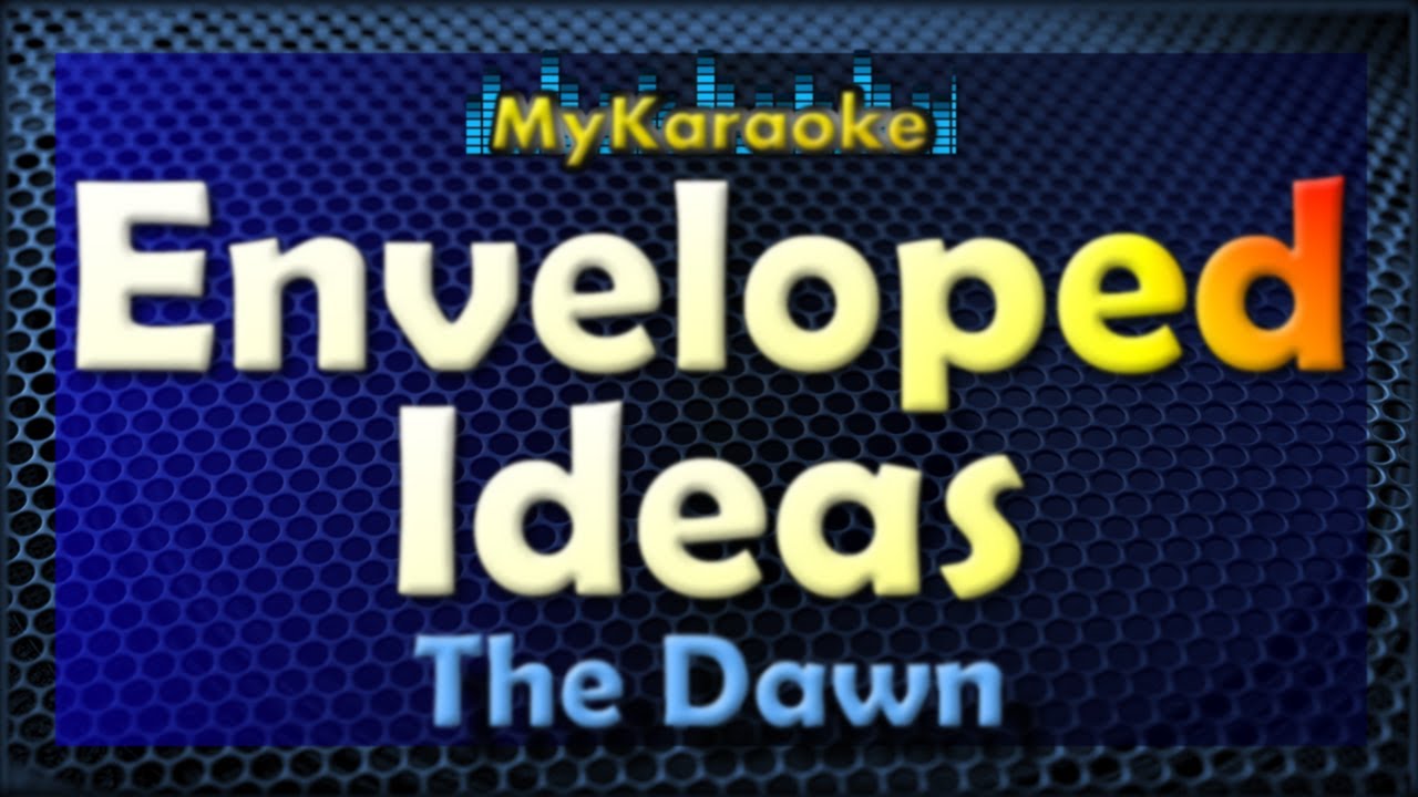 ENVELOPED IDEAS - Karaoke version in the style of THE DAWN - YouTube