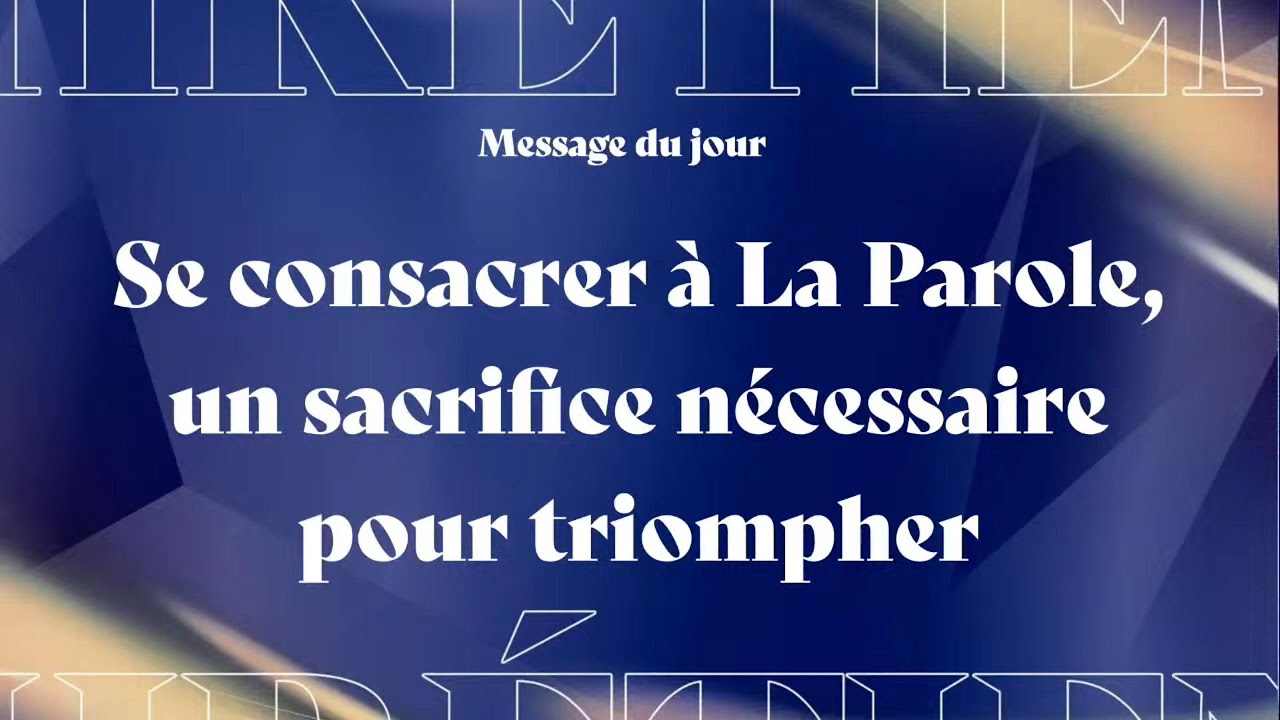 SE CONSACRER À LA PAROLE, UN SACRIFICE NECESSAIRE POUR TRIOMPHER - AP ...
