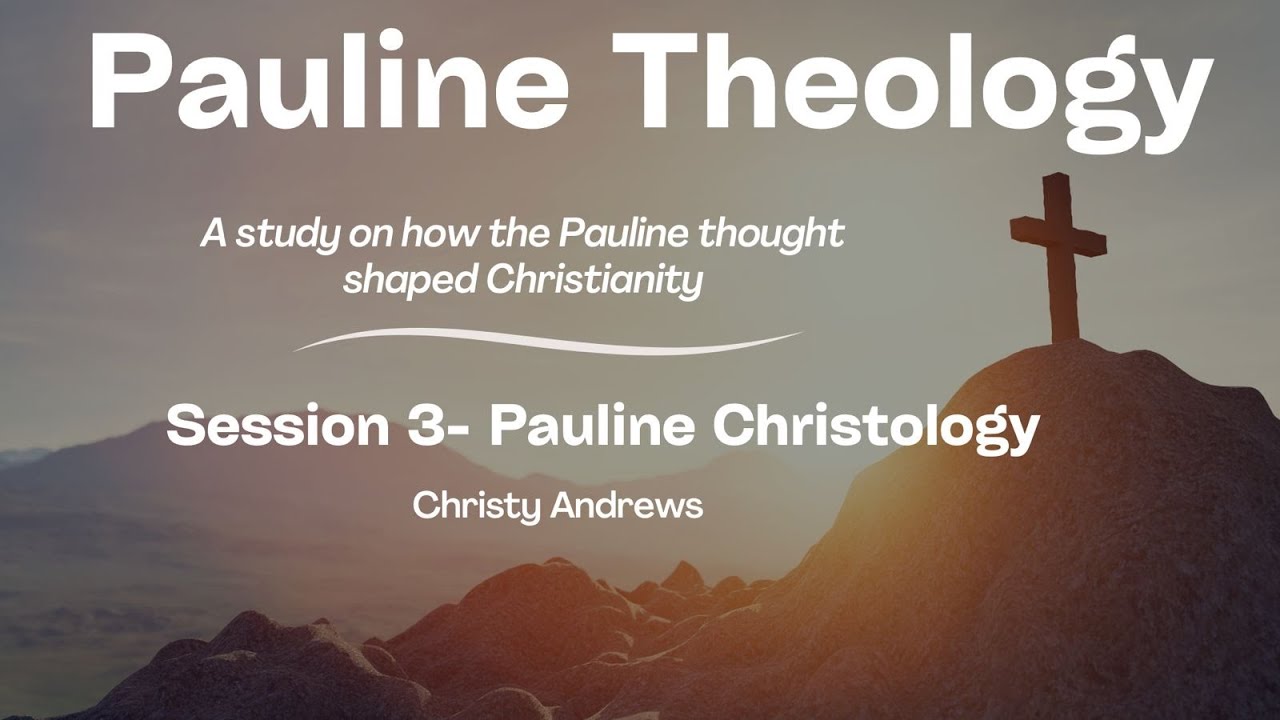 Pauline Theology: Session 3- Pauline Christology | Christy Andrews - YouTube
