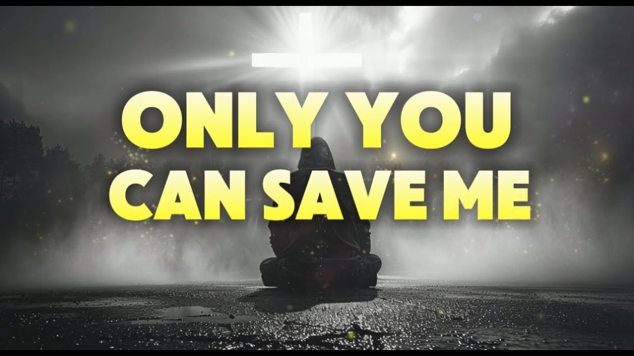 52--Only You Can Save Me-- Original Uplifting Christian Song Lyrics ...
