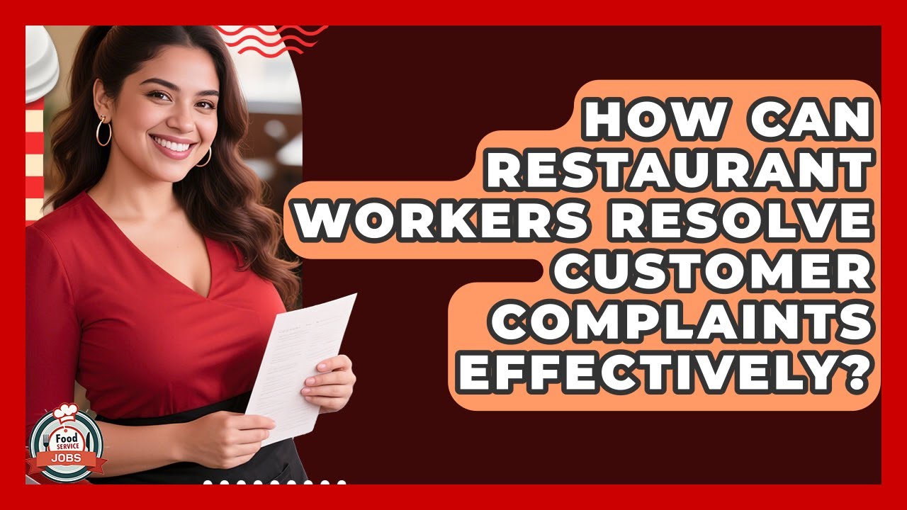 How Can Restaurant Workers Resolve Customer Complaints Effectively ...