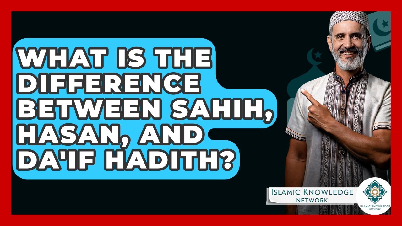 What Is The Difference Between Sahih, Hasan, And Da'if Hadith ...