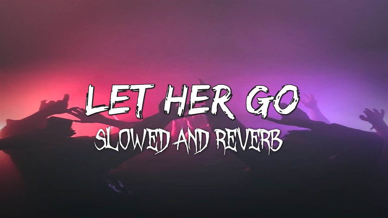 Let her go:- slowed and reverb + 8d - YouTube