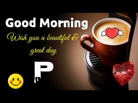 GOOD MORNING P | MORNING STATUS P | P GOOD MORNING WISHES | MORNING P