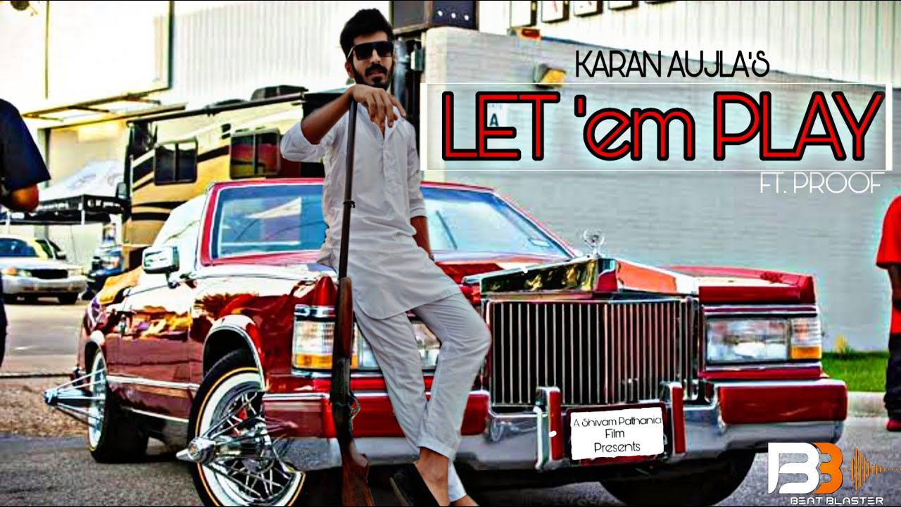 Let 'em Play - Karan Aujla | Shivam Pathania | Beat Blaster - YouTube