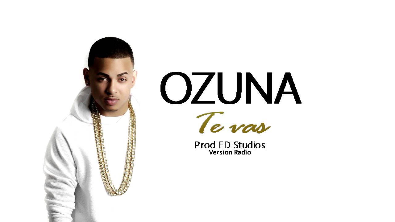 Ozuna - Te vas Prod ED Studios Version Radio - YouTube