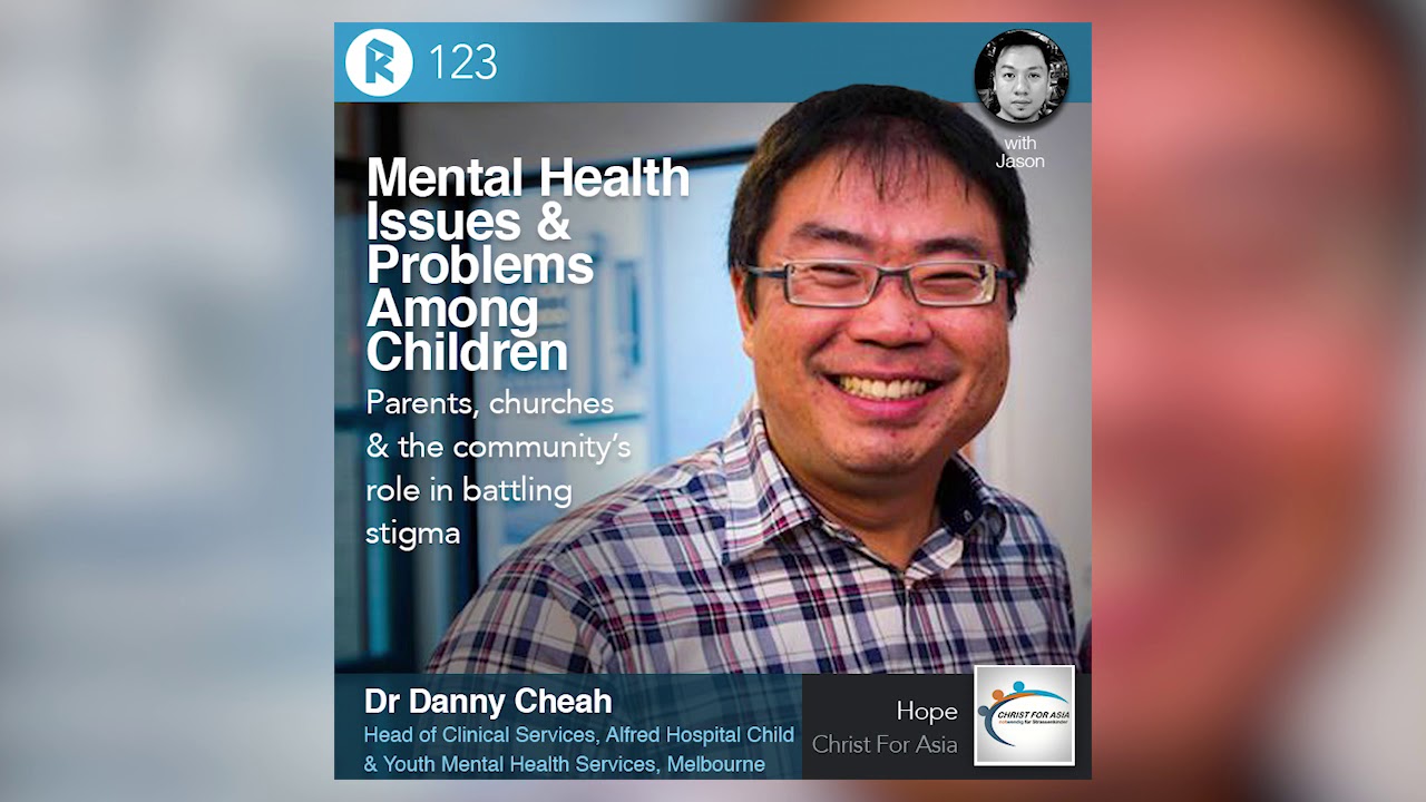 123: Mental Health Issues & Problems Among Children - Dr Danny Cheah ...