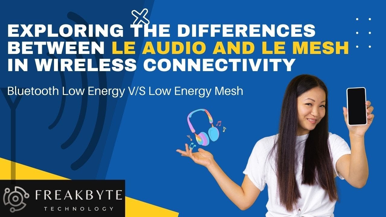 What is different between LE audio vs LE mesh | LE Audio and LE Mesh in ...