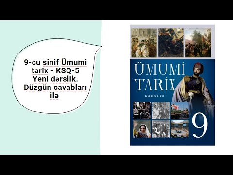 9-cu sinif Ümumi tarix - KSQ-5 Yeni dərslik. Düzgün cavabları ilə