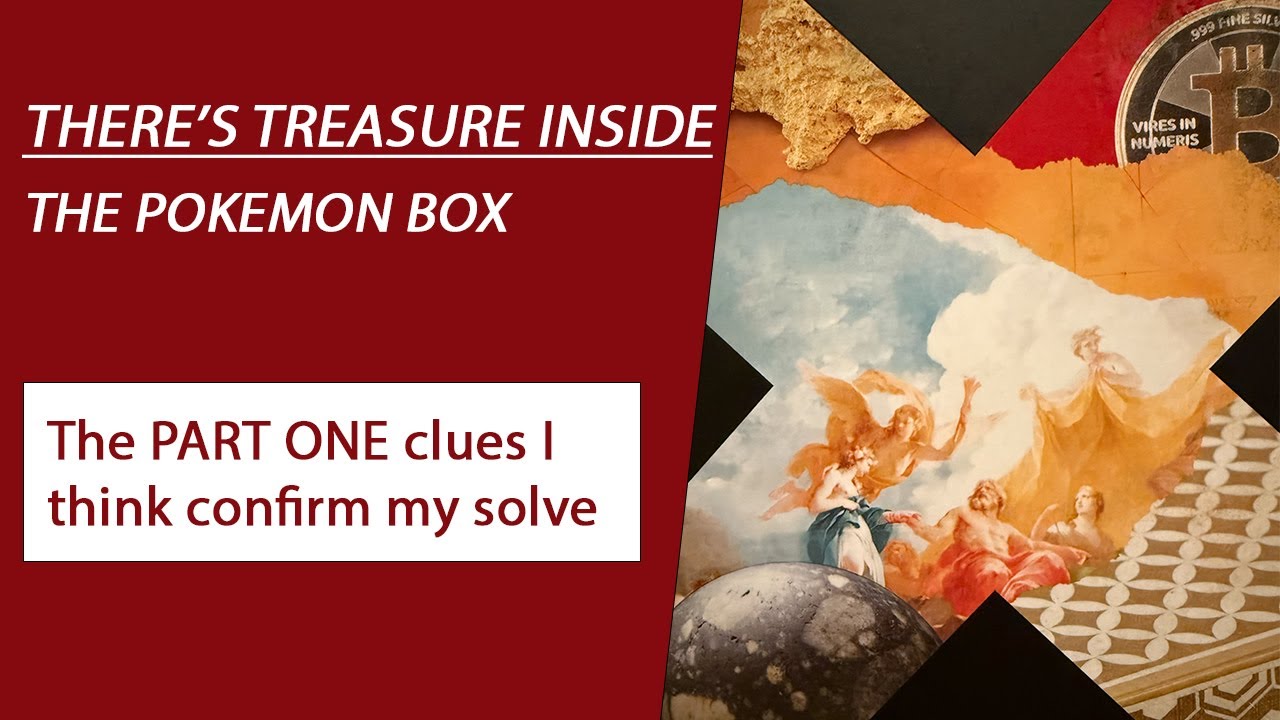 There's Treasure Inside - The Pokemon Box - The PART ONE clues I think ...