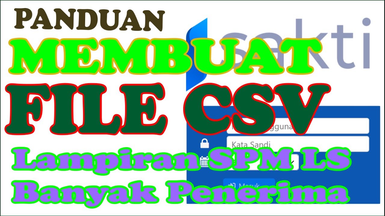 Terbaru !! Panduan Membuat file CSV untuk lampiran SPM LS banyak ...