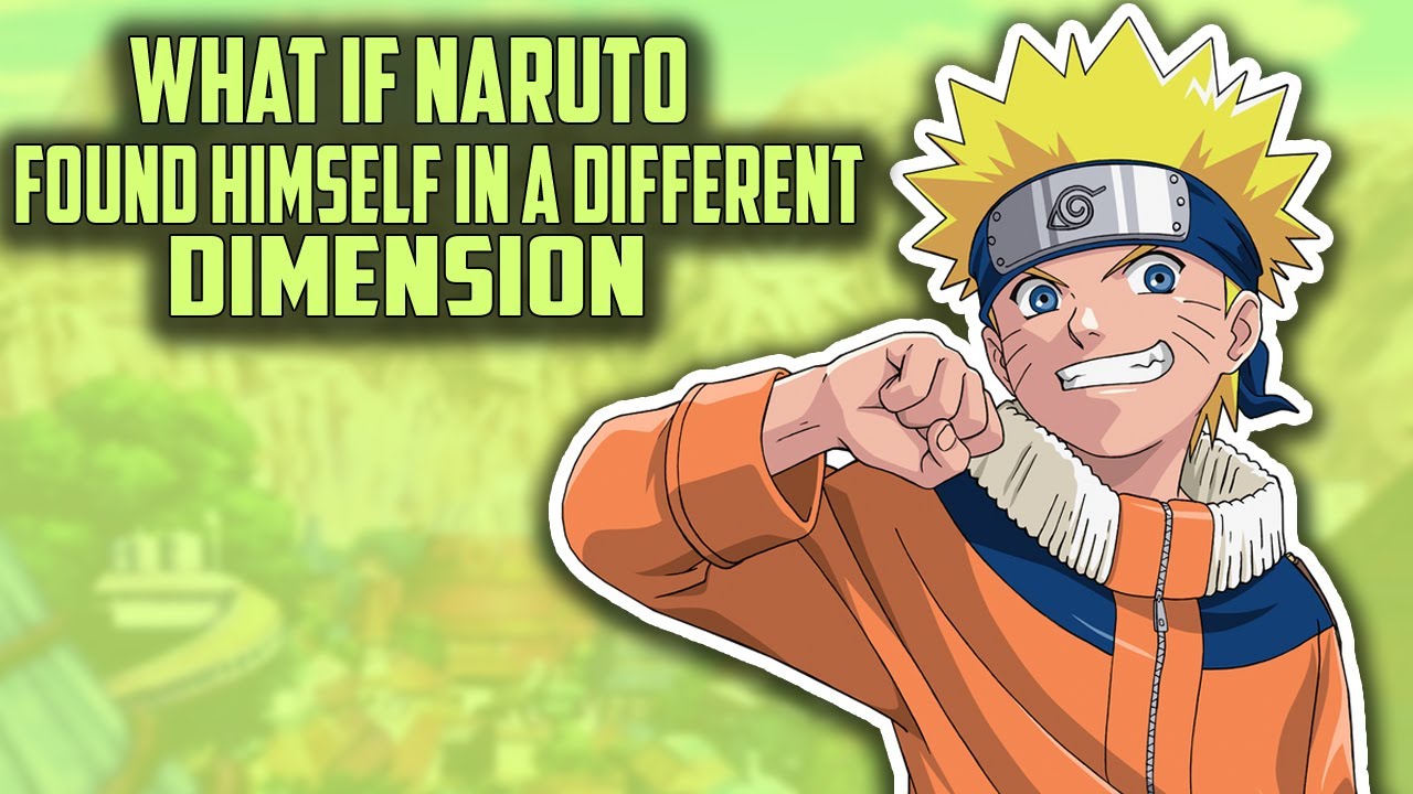 What If Naruto Found Himslef In A Different Dimension - YouTube