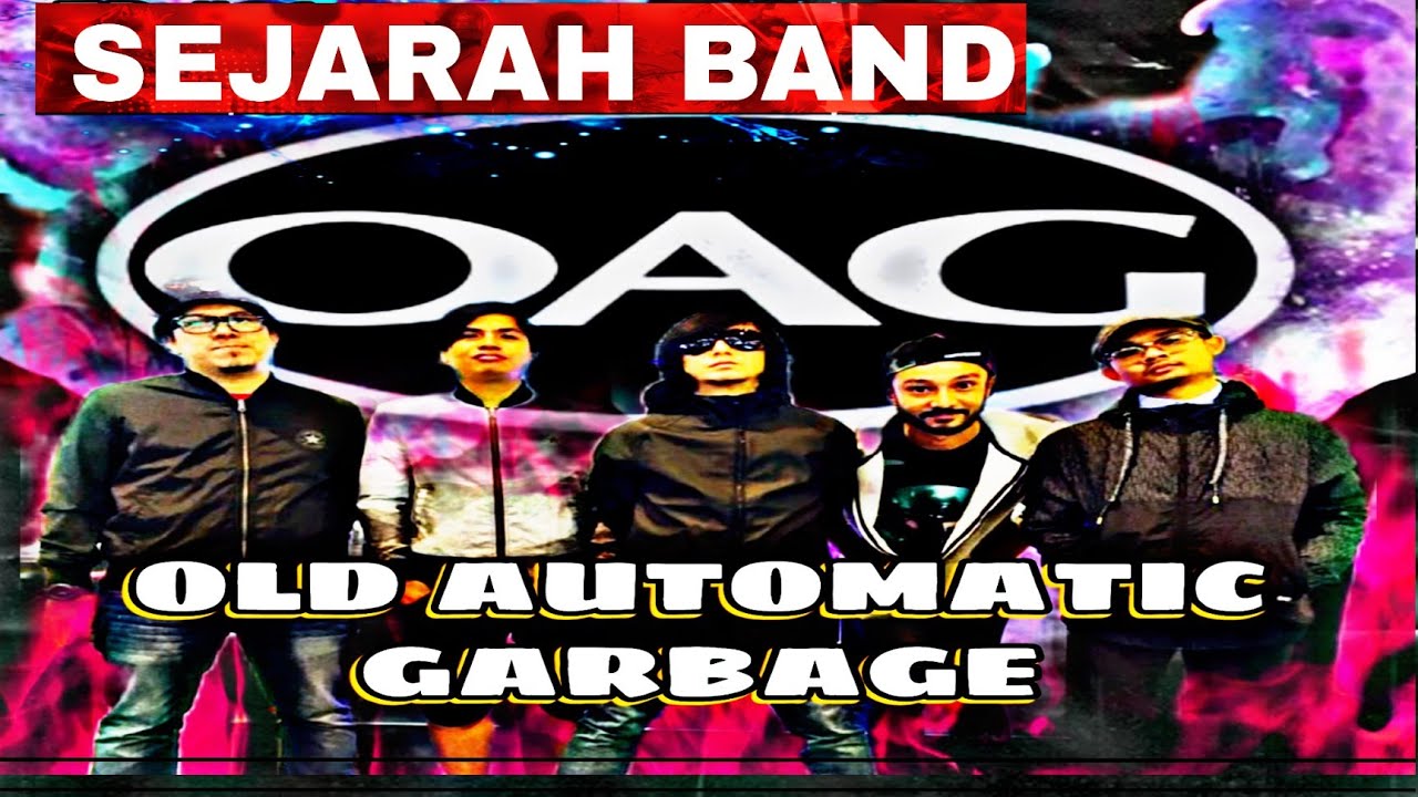 Sejarah Kumpulan OAG (Old Automatic Garbage) - YouTube