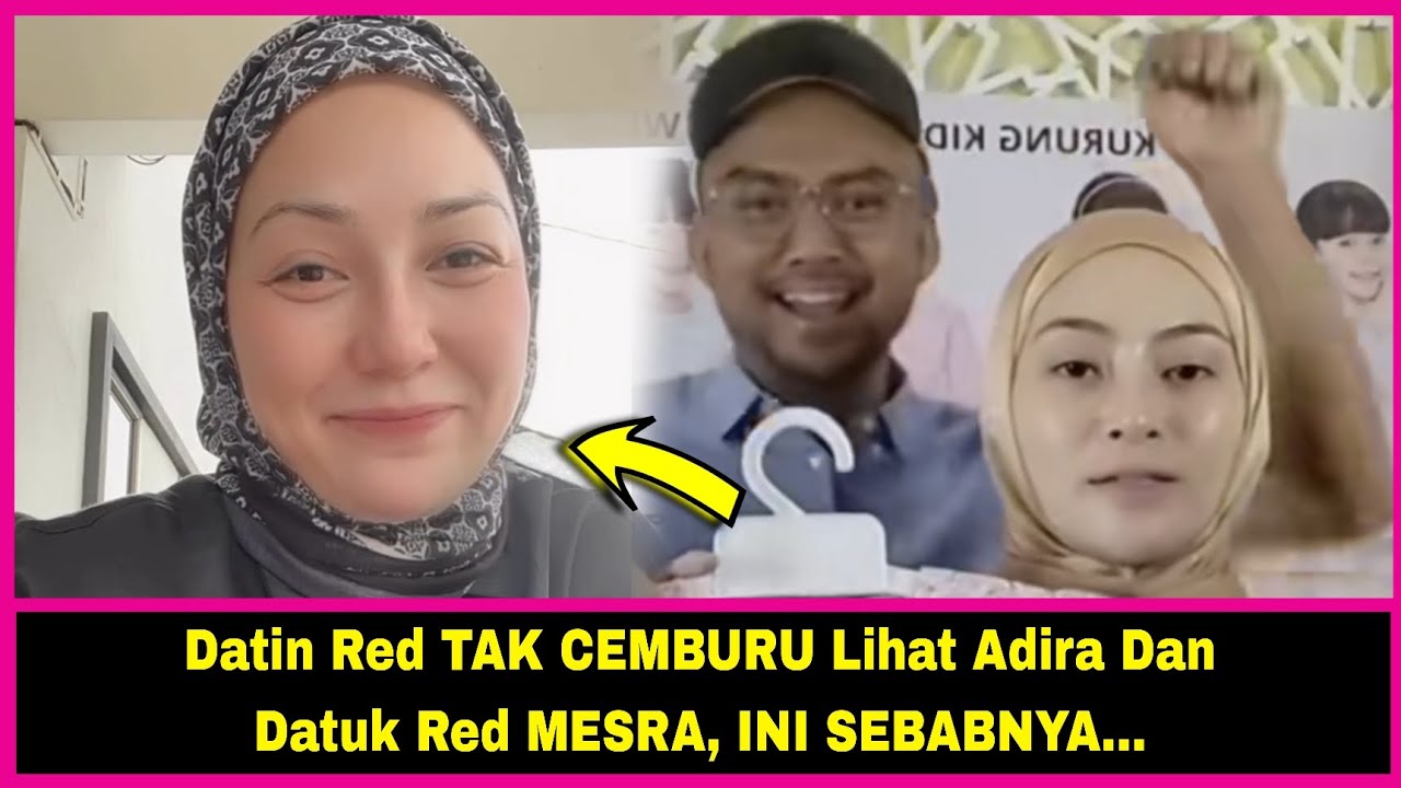 Datin Red TAK CEMBURU Lihat Adira Dan Datuk Red MESRA, INI SEBABNYA ...