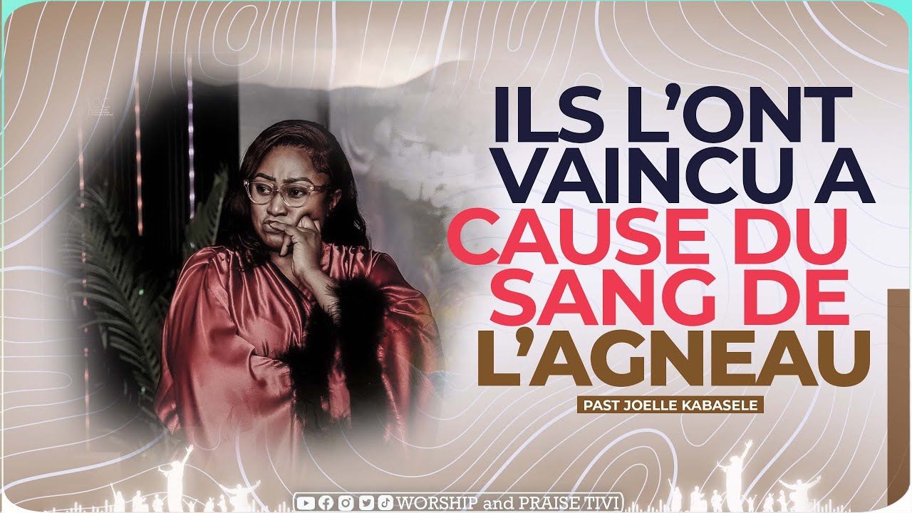 Past Joelle Kabasele_ Ils l’ont vaincu A cause de la puissance du sang ...