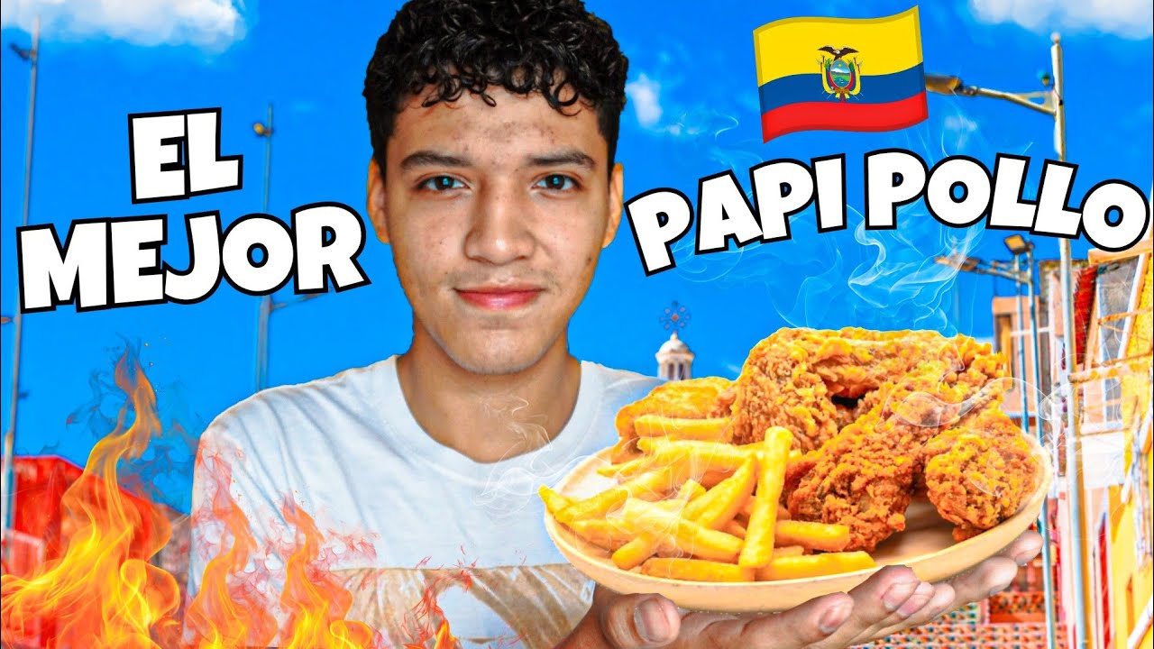 Probamos los MEJORES PAPI POLLO de mi PUEBLO 🇪🇨 - YouTube