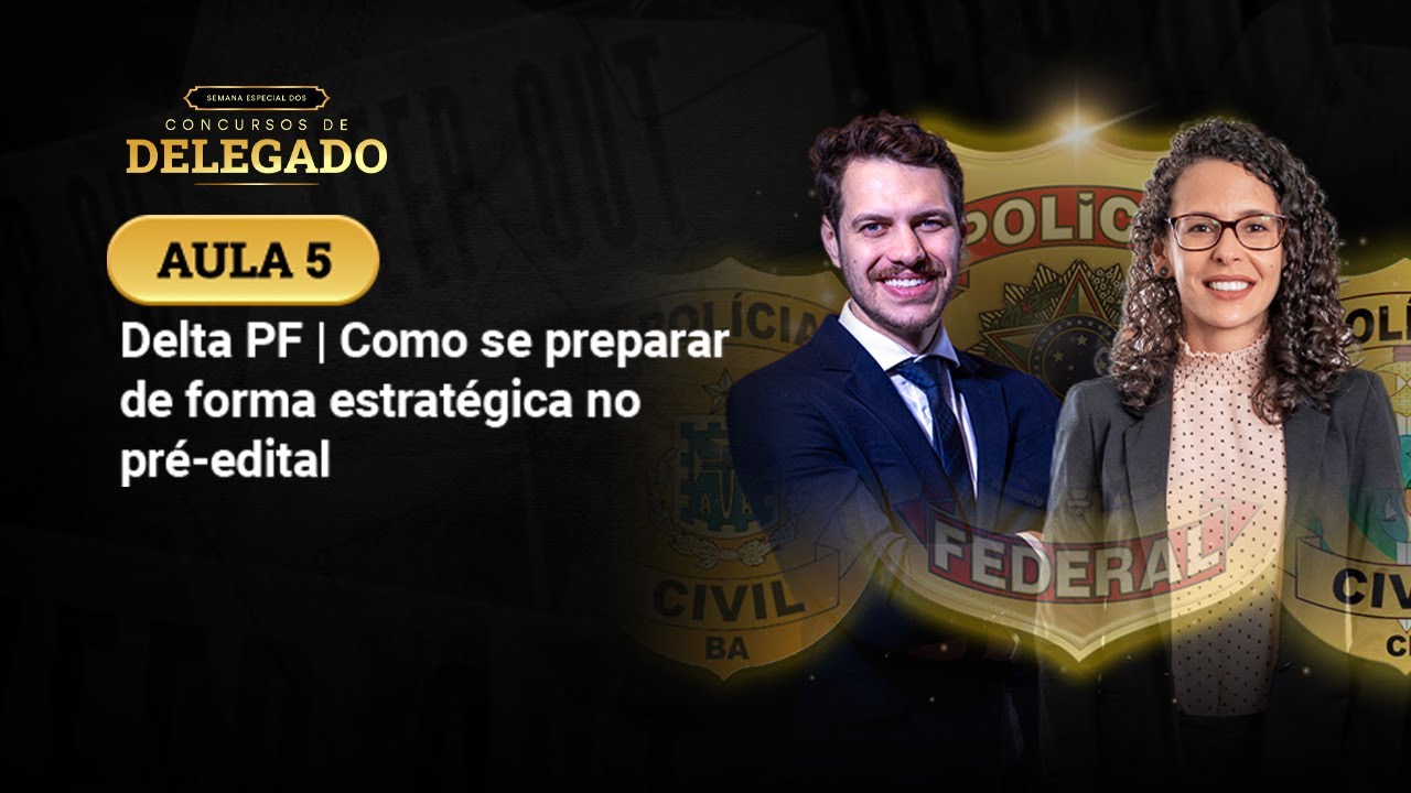 Aula 5: Delta PF | Como se preparar de forma estratégica no pré-edital ...