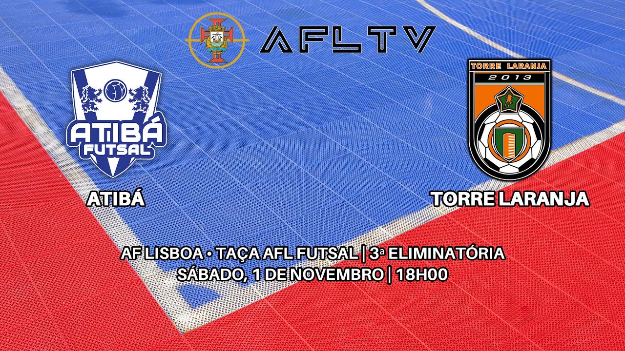 Atibá x Torre Laranja - AF Lisboa • Taça AFL Futsal | 3ª Eliminatória ...