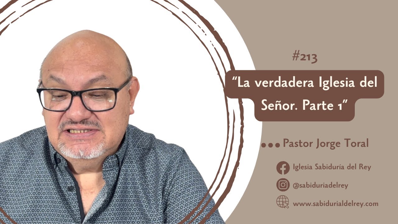 La verdadera Iglesia del Señor. Parte 1. Pastor Jorge Toral - Iglesia ...