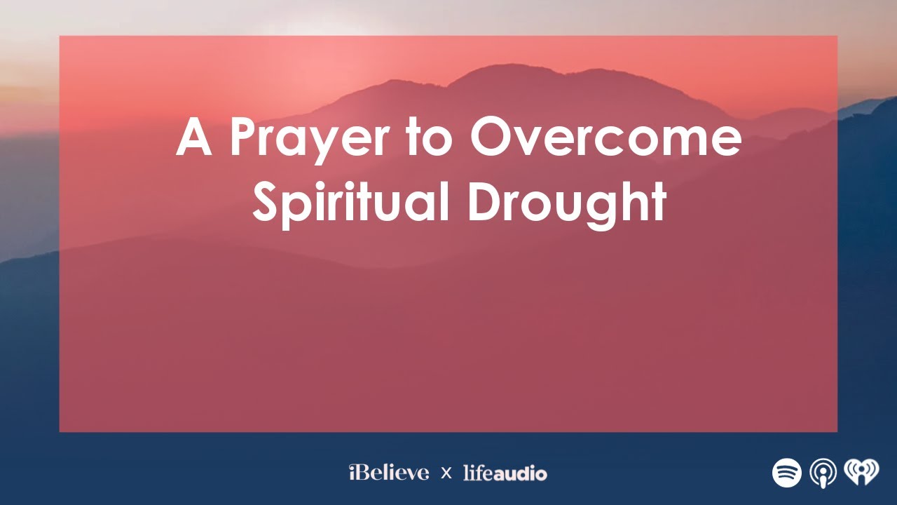 A Prayer to Overcome Spiritual Drought - YouTube