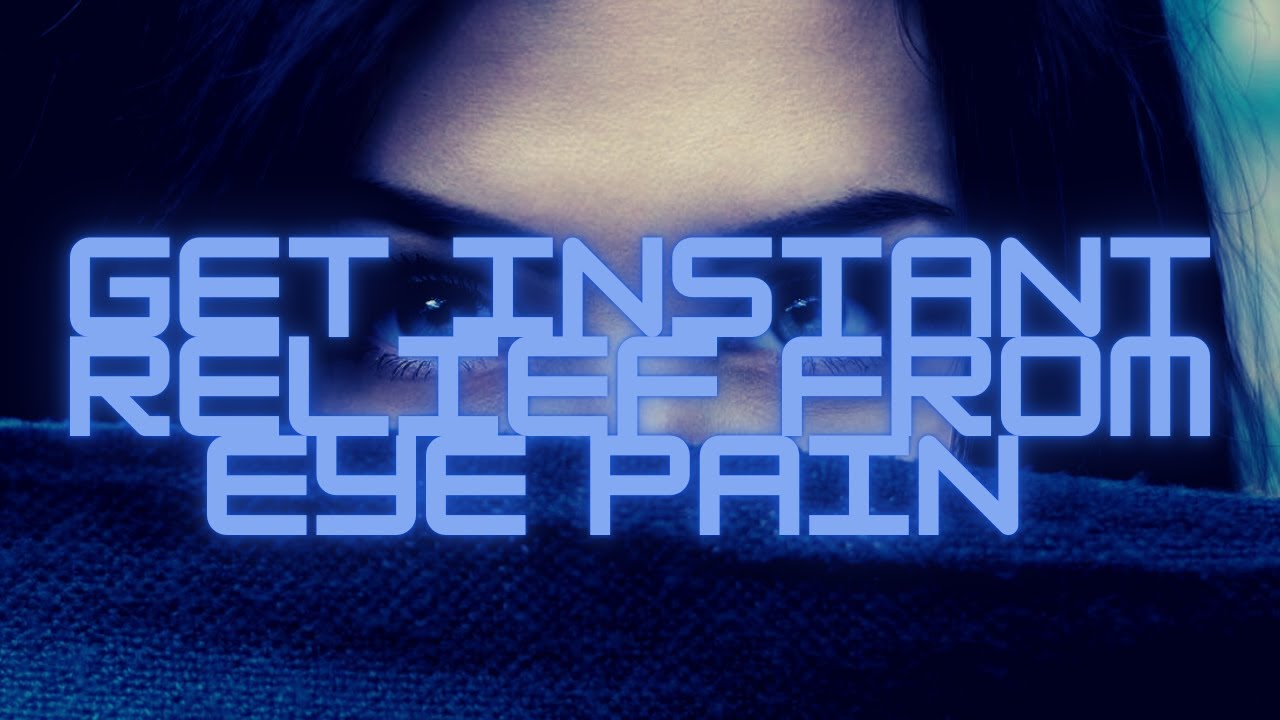Get Instant Relief From Eye Pain | Rife Frequency Treatment | Binaural ...