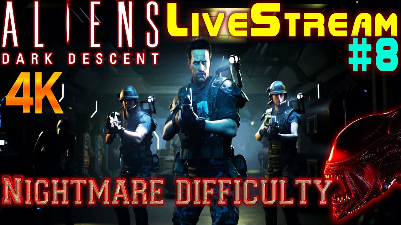 [4K Livestream ] Aliens Dark Descent, Nightmare Difficulty #8 - YouTube