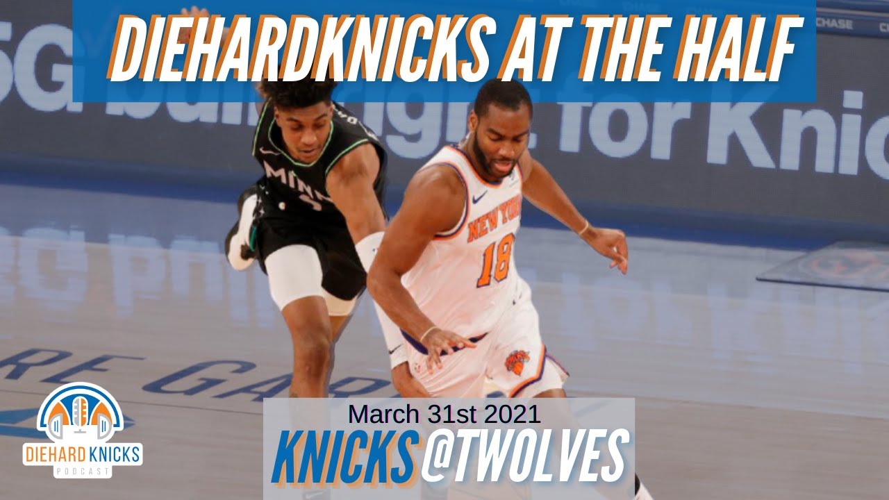 New York Knicks @ Timberwolves Halftime Report | DiehardKnicks at the ...