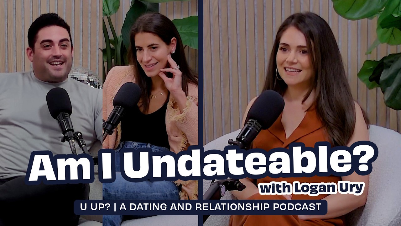 Am I Really Undateable? Ft. Logan Ury || U Up? Podcast || Ep. 620 - YouTube
