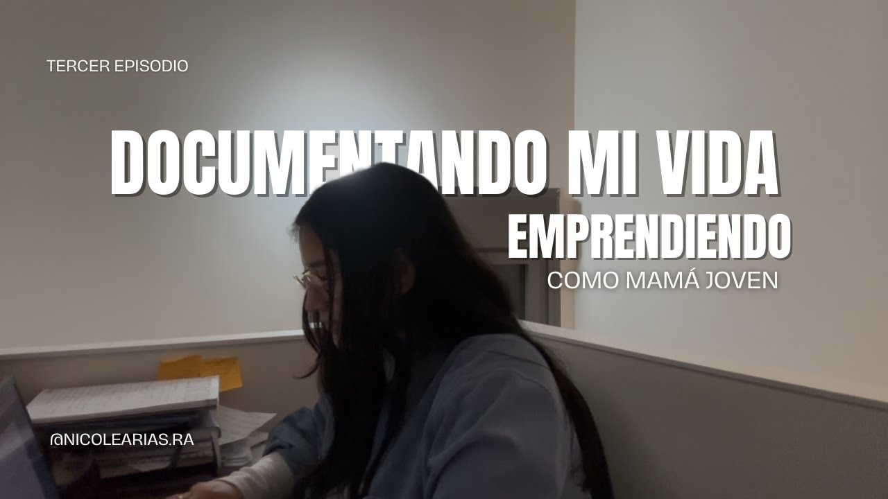 Ep.3 DOCUMENTANDO MI VIDA EMPRENDIENDO COMO MAMÁ JOVEN - YouTube