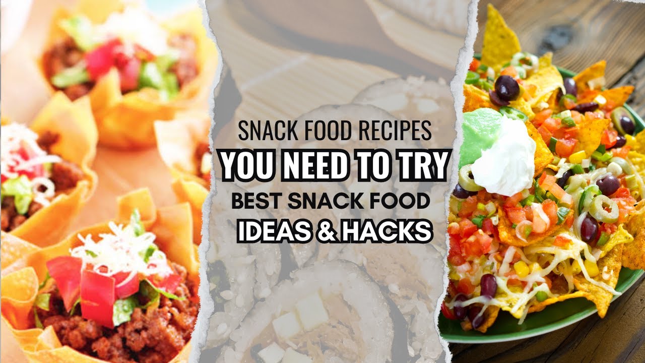 Snack Food Recipes You Need to Try | Best Snack Food Ideas & Hacks ...