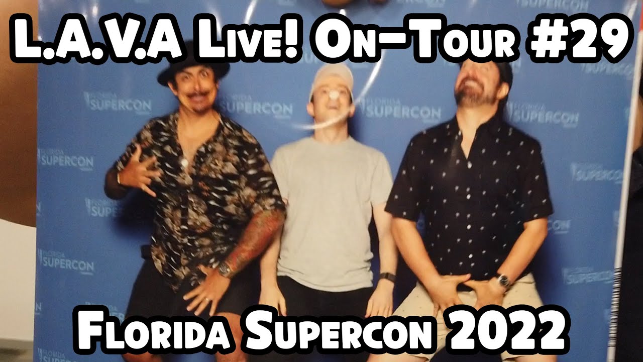 L.A.V.A. Live! On Tour #29 - Florida Supercon: Miami, FL 2022 - YouTube