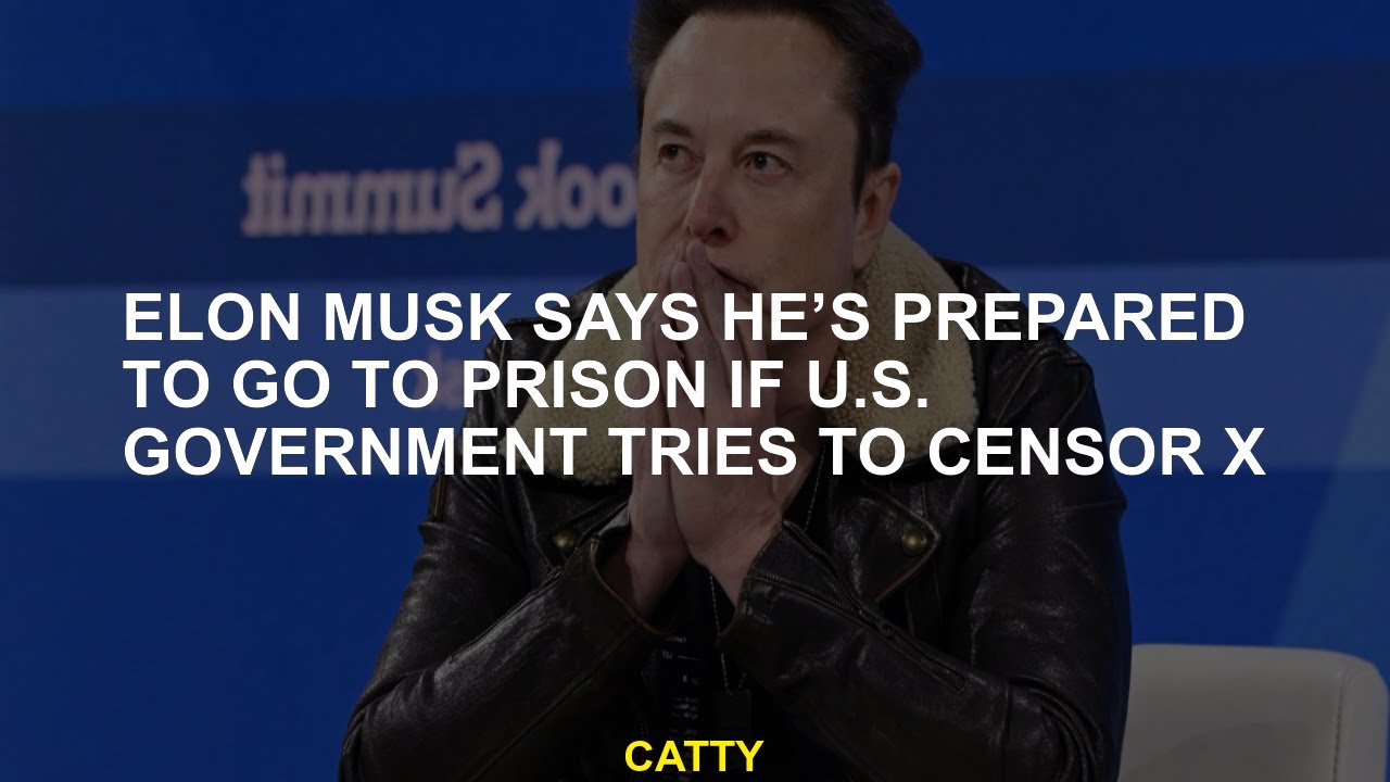 Elon Musk says he’s prepared to go to prison if U.S. government tries ...