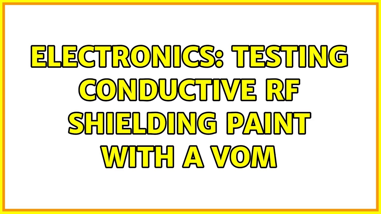 Electronics: Testing conductive RF shielding paint with a VOM (2 ...