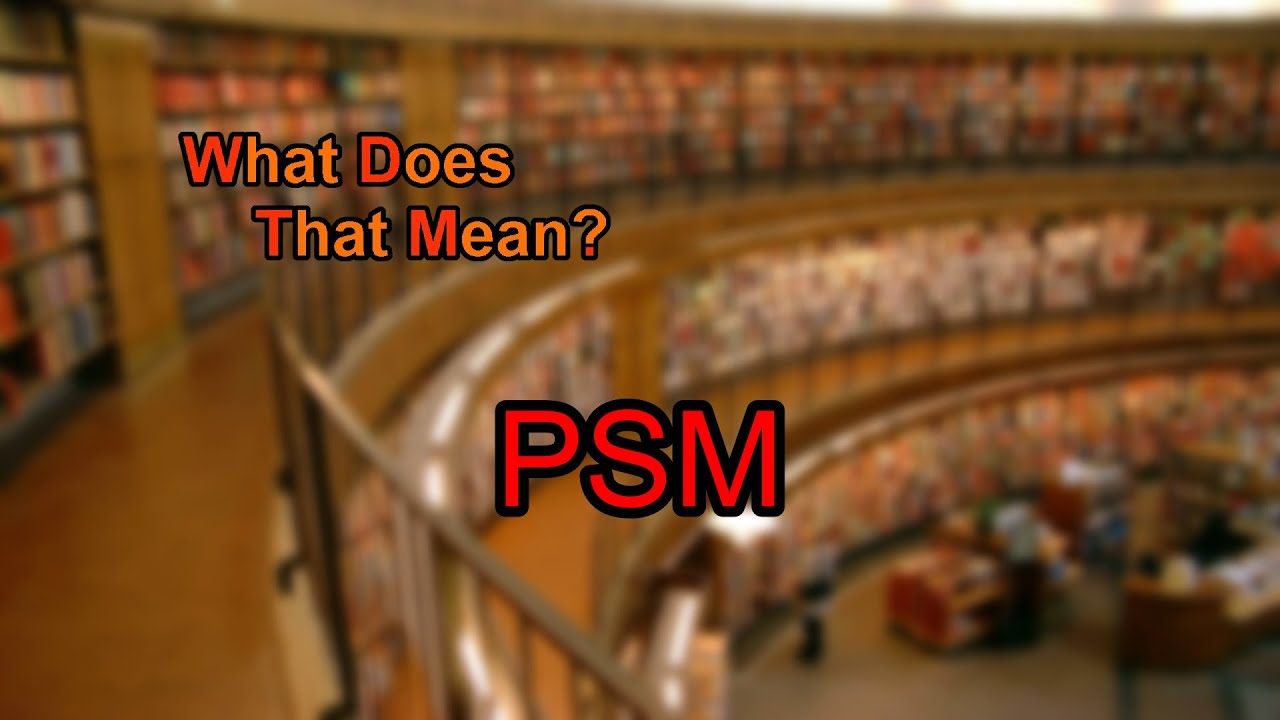 What Does PSM Mean YouTube What Does PSM Mean YouTube