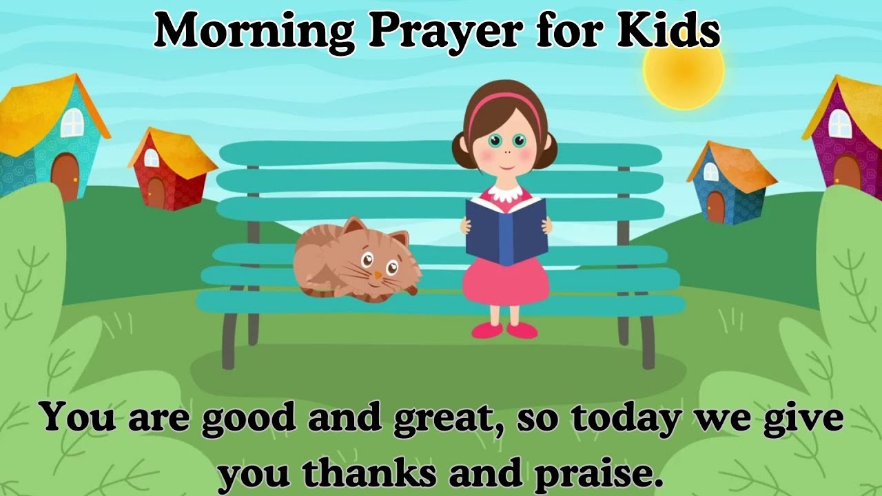 Morning Prayer for Kids: You are good and great, so today we give you ...