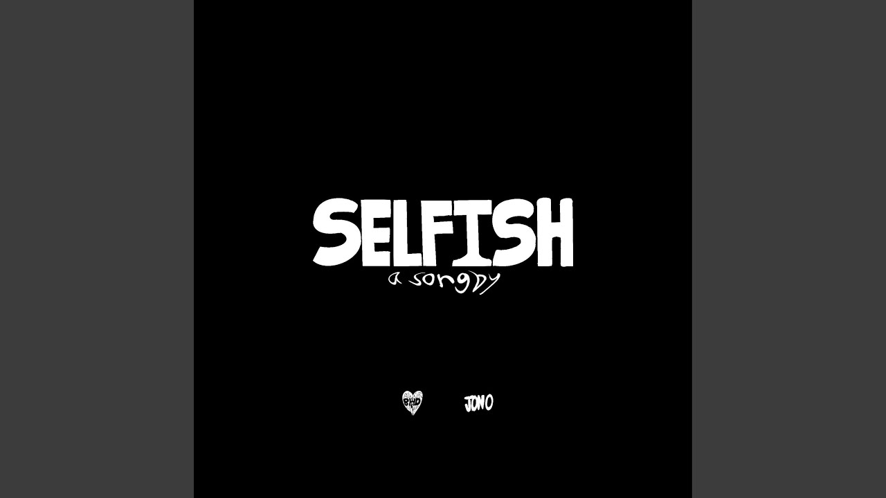 Selfish (feat. JONO) - YouTube