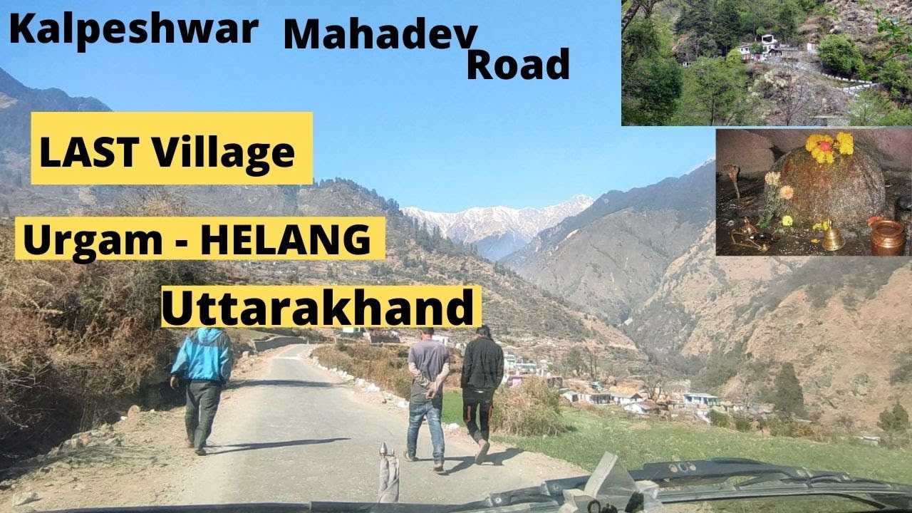 LAST VILLAGE OF Uttarakhand | Helang Urgam | Kalpeshwar Mahadev by Road ...