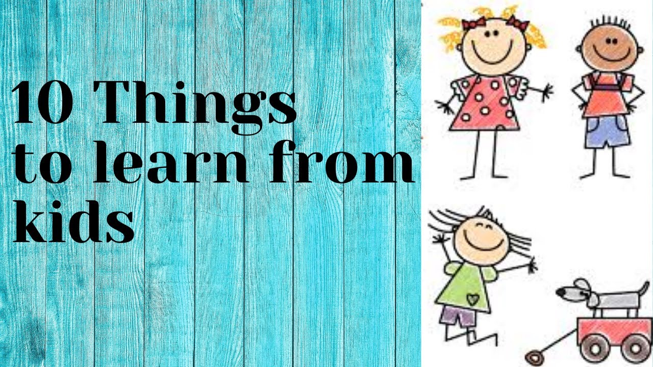 Most inspiring things to learn from children | 10 things that adults ...