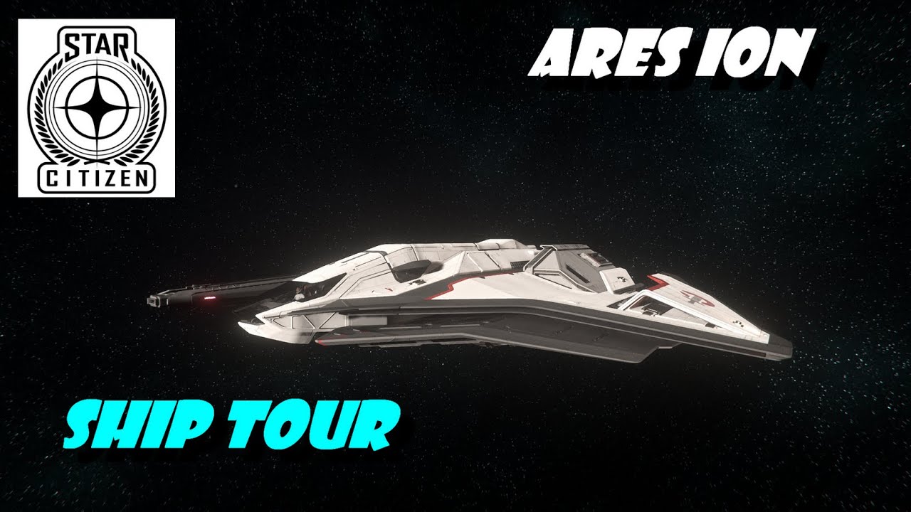 Star Citizen 3.17.4 Ares Ion Ship Tour - YouTube