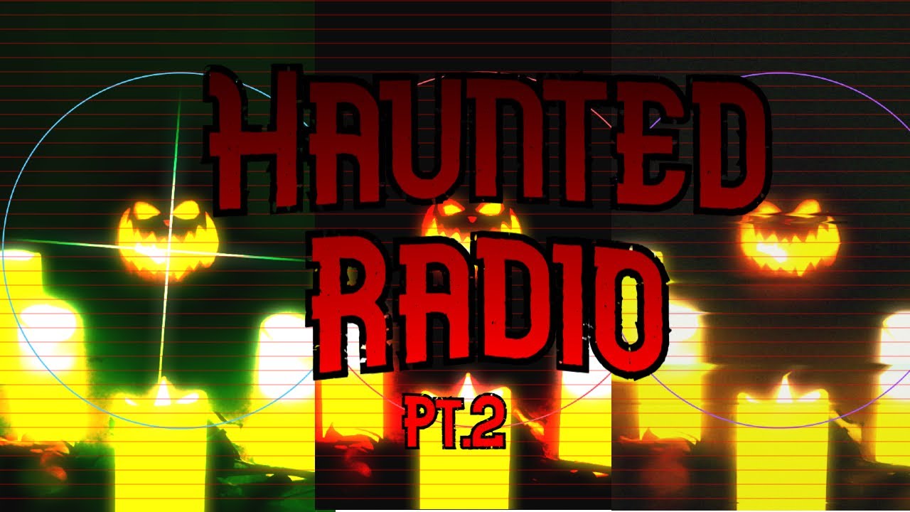 Haunted Radio (Pt 2) - YouTube