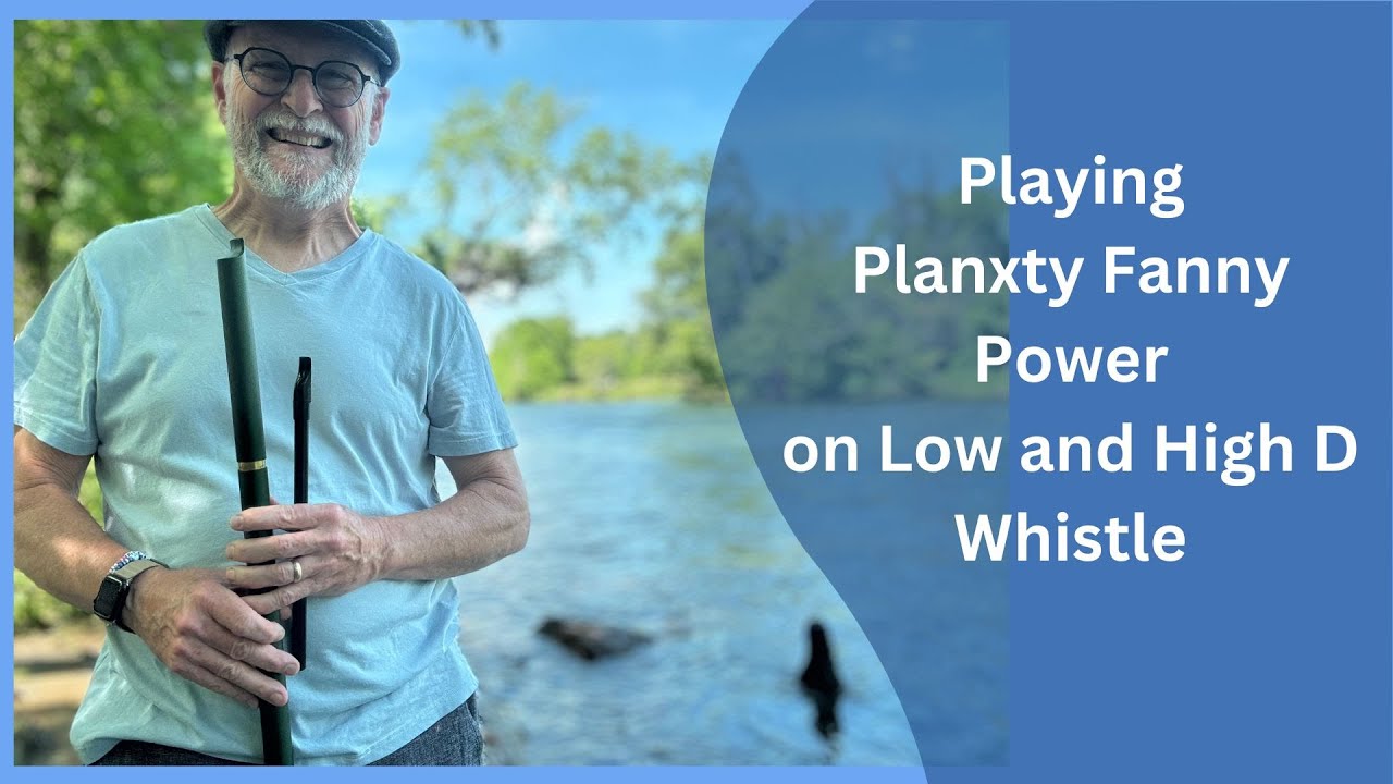 Playing Planxty Fanny Power on Low and High D Whistle - YouTube