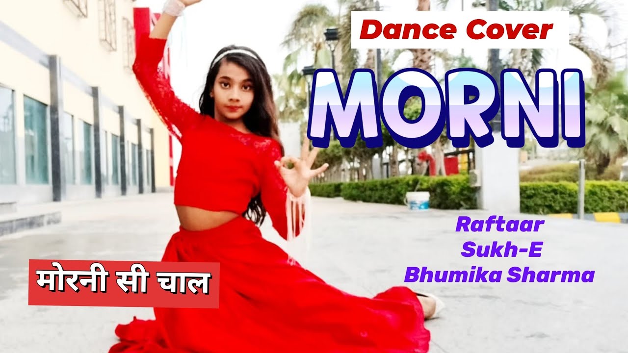 Morni dance video | Raftaar, Sukhe & Bhumika Sharma | Morni si chaal aur baah gori gori ...